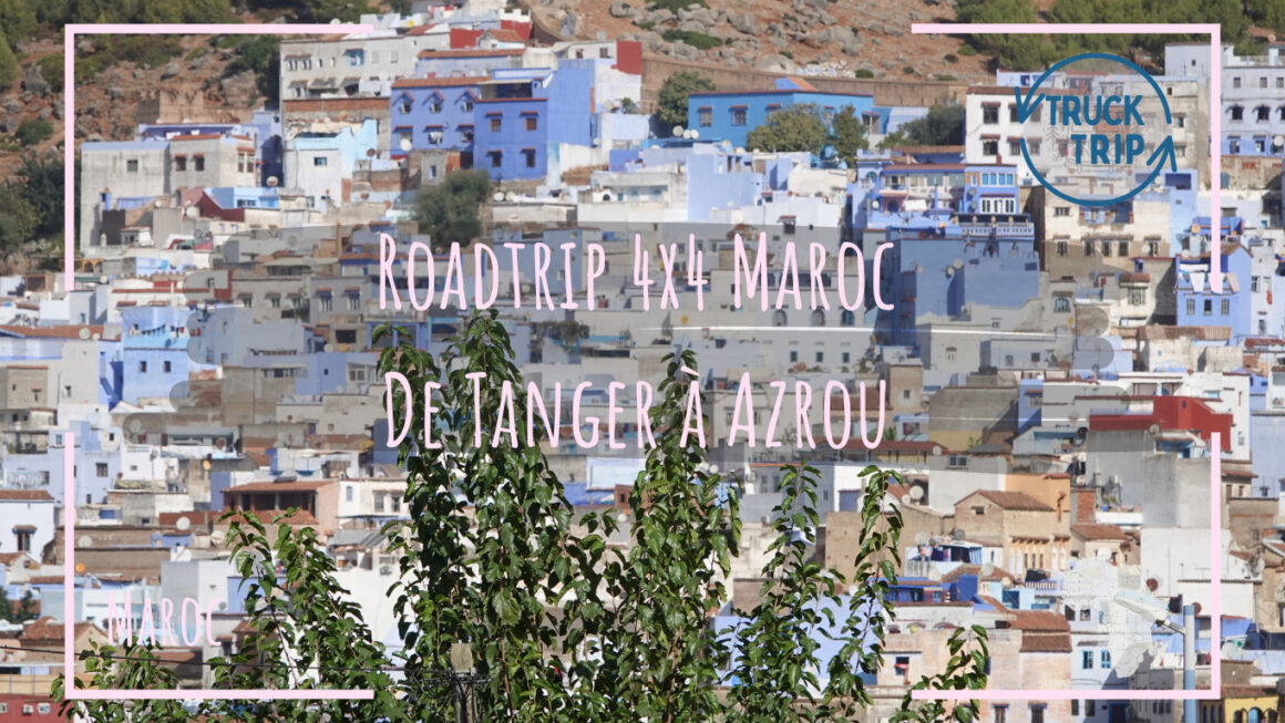 Roadtrip 4x4 Maroc : De Tanger à Azrou - VirLoBlog and Meet on the Road